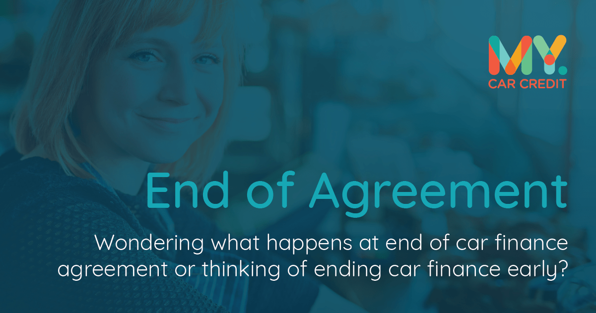 End of Car Finance Agreement | Settle Car Finance | My Car Credit
